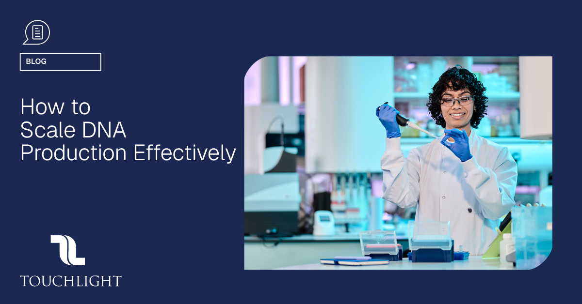 How to Scale DNA Production Effectively - Touchlight